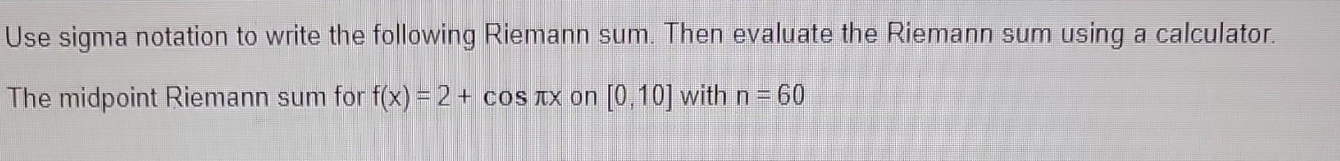 Solved Use sigma notation to write the following Riemann | Chegg.com