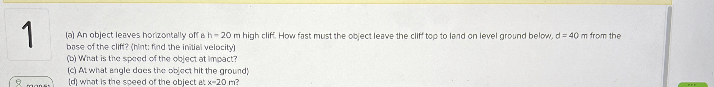 Solved 1(a) ﻿An object leaves horizontally off ah=20m ﻿high | Chegg.com