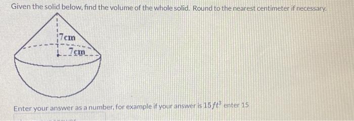 Solved Given the solid below, find the volume of the whole | Chegg.com