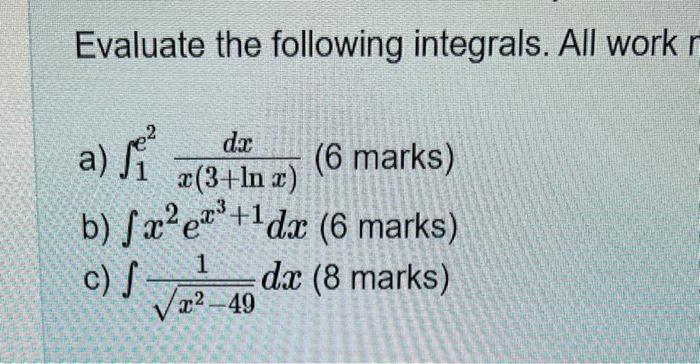 Solved Evaluate the following integrals. All work a) | Chegg.com