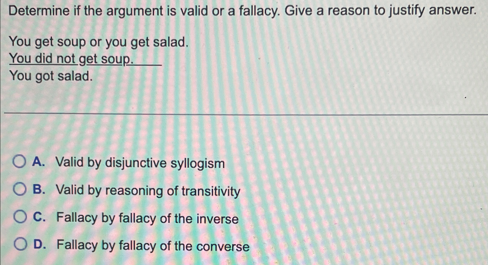 Solved Determine if the argument is valid or a fallacy. Give | Chegg.com