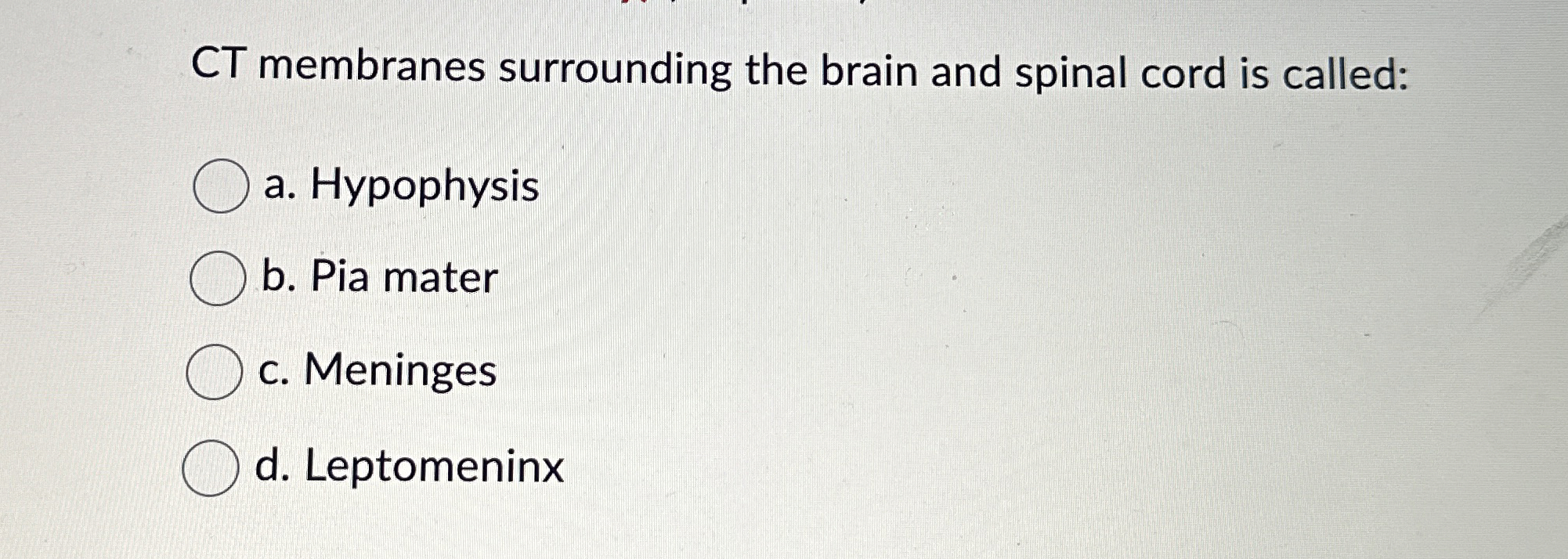 Solved CT membranes surrounding the brain and spinal cord is | Chegg.com