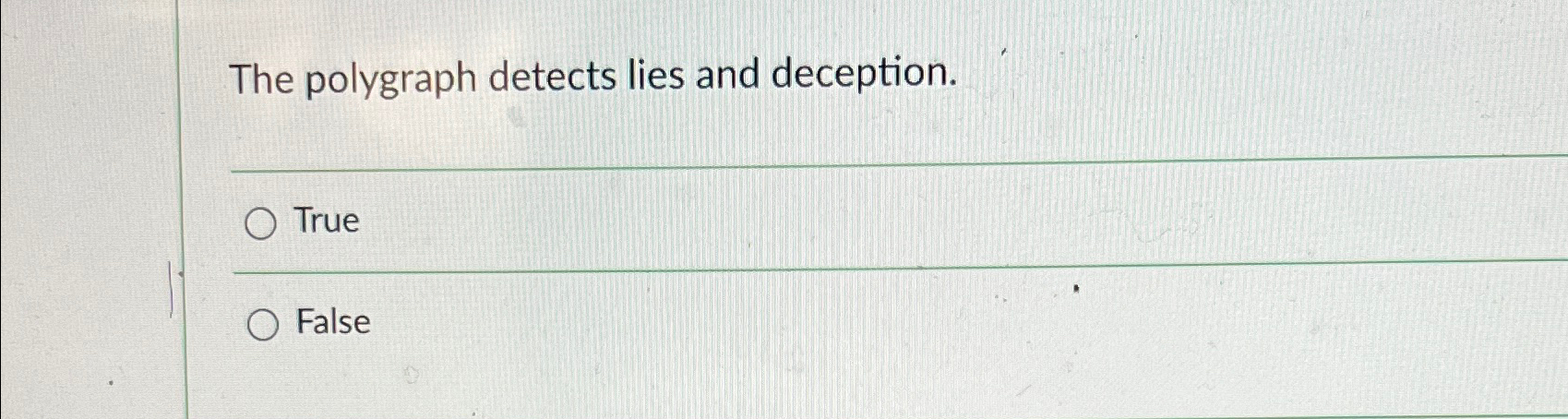 Solved The polygraph detects lies and deception.TrueFalse | Chegg.com