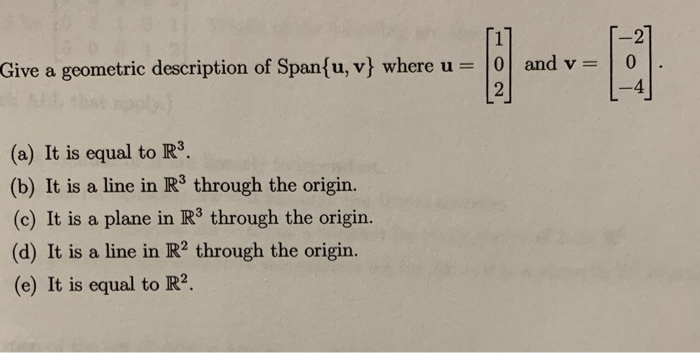 Solved Give a geometric description of Span{u, v} where u = | Chegg.com