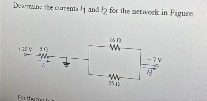 Solved Determine the currents I1 and l2 for the network in | Chegg.com