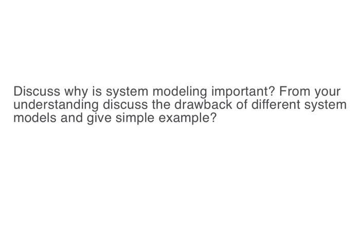 Solved Discuss why is system modeling important? From your | Chegg.com