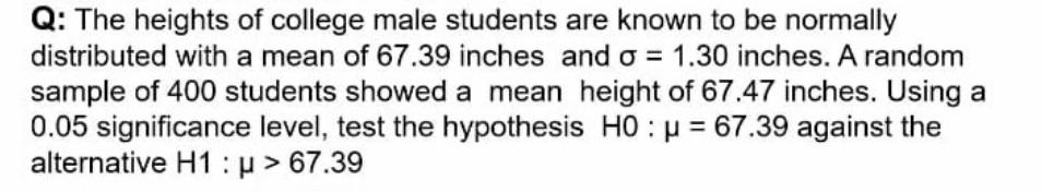 Solved Q: The heights of college male students are known to | Chegg.com