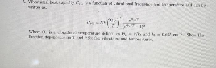 5. Vibrational heat capacity Cwis is a function of | Chegg.com