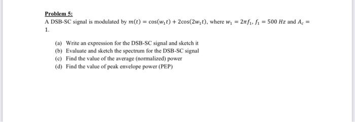 Solved Problem 5: A DSB-SC signal is modulated by | Chegg.com