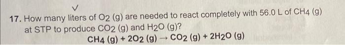 Solved 17. How many liters of O2( g) are needed to react | Chegg.com