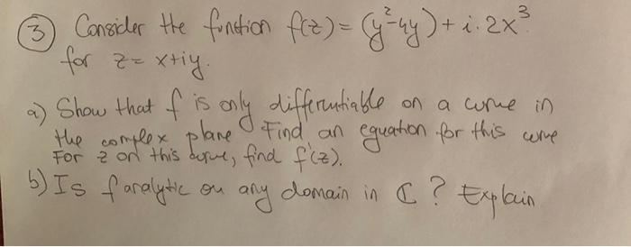 Solved (3) Consider the funtion f(z)=(y2−4y)+i⋅2x3. for | Chegg.com