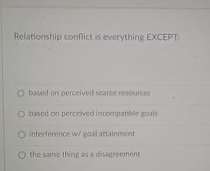Solved Relationship conflict is everything EXCEPT:based on | Chegg.com