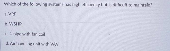 Solved Which of the following systems has high efficiency | Chegg.com