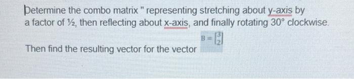 Solved Determine the combo matrix " representing stretching | Chegg.com