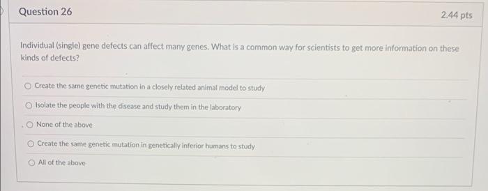 Solved Question 26 2.44 pts Individual (single) gene defects | Chegg.com