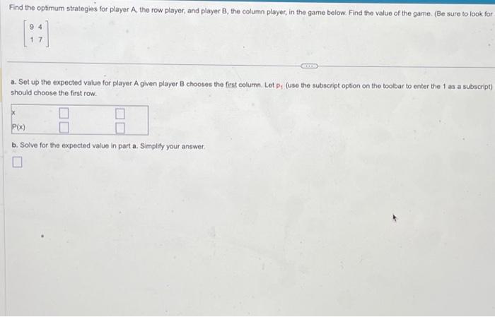 Solved Find the optimum strategies for player A, the row | Chegg.com