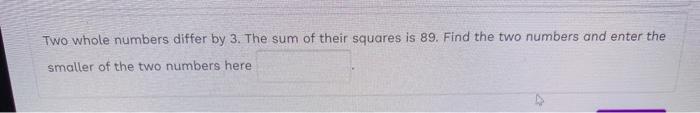 Solved Two whole numbers differ by 3 . The sum of their | Chegg.com