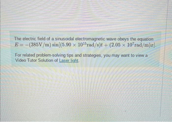 Solved The electric field of a sinusoidal electromagnetic | Chegg.com