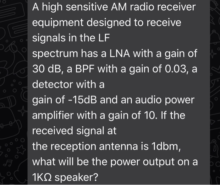 Solved A high sensitive AM radio receiver equipment designed | Chegg.com