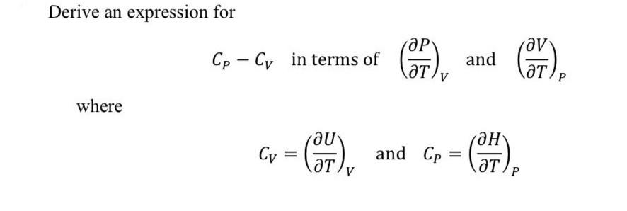 Solved Derive an expression for CP−CV in terms of (∂T∂P)V | Chegg.com
