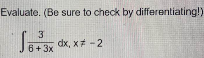 Solved Evaluate. (Be sure to check by differentiating!) | Chegg.com