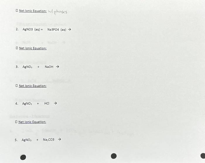 Solved Net lonic Equation: w/ phases 2. AgNO3 (aq) + Na3PO4 | Chegg.com