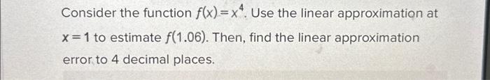 Solved Consider the function f(x)=x4. Use the linear | Chegg.com