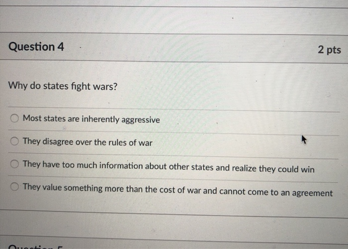 Solved Question 4 2 pts Why do states fight wars? Most | Chegg.com