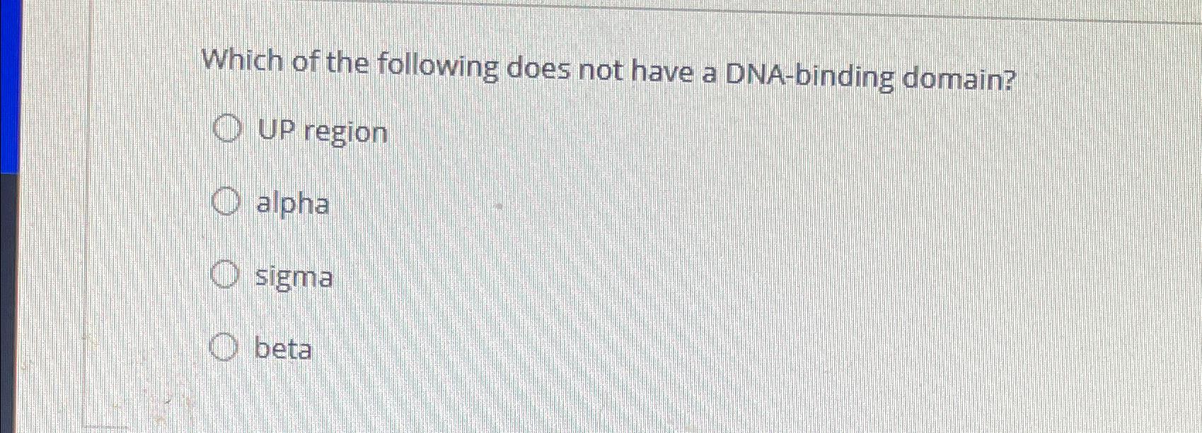 Solved Which of the following does not have a DNA-binding | Chegg.com