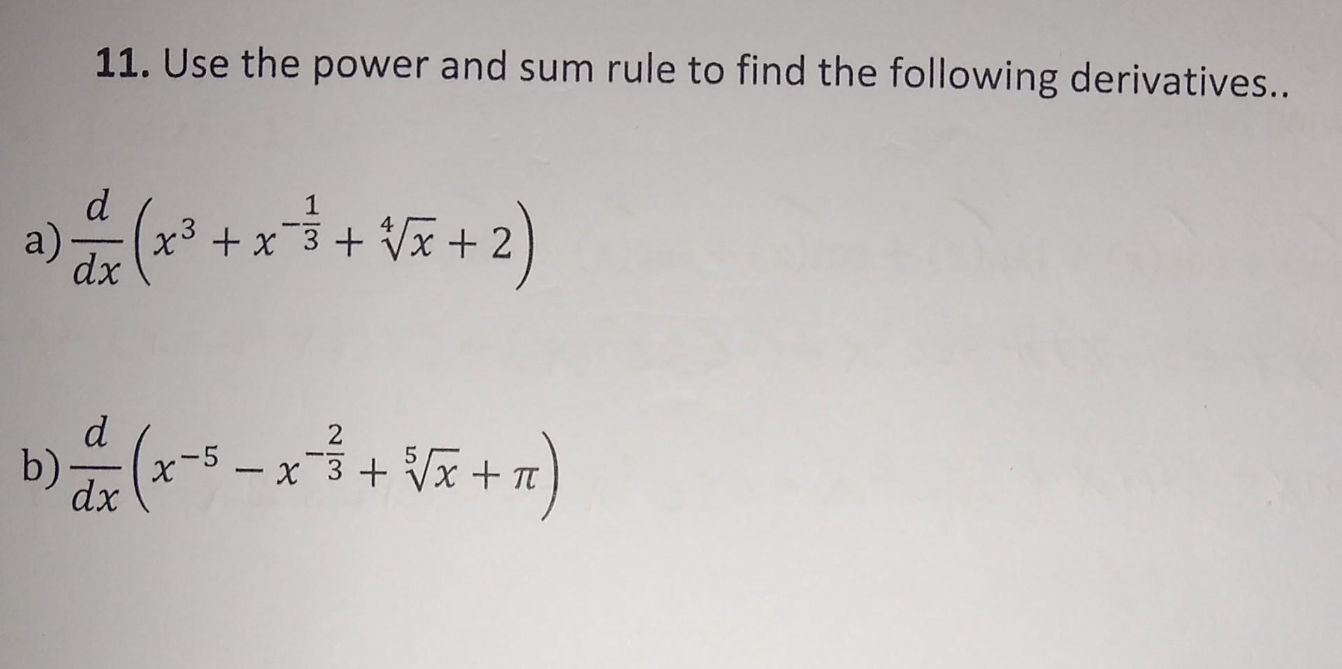 Solved 11. Use the power and sum rule to find the following | Chegg.com
