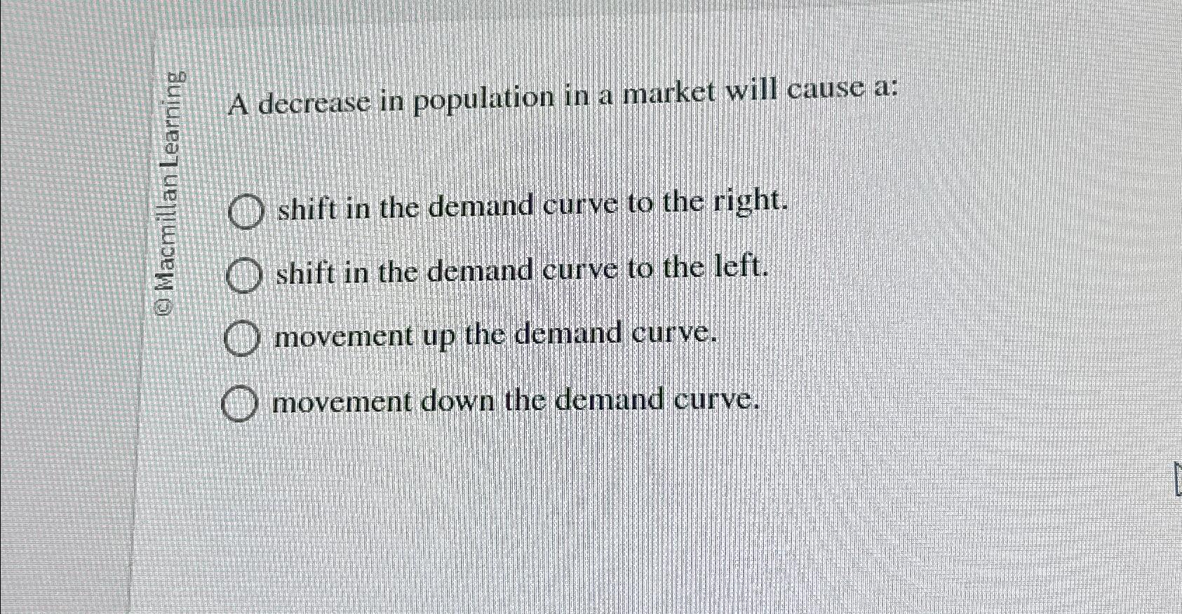Solved A decrease in population in a market will cause | Chegg.com