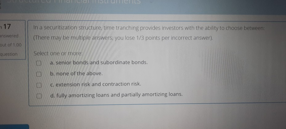 Solved 17 In a securitization structure, time tranching | Chegg.com