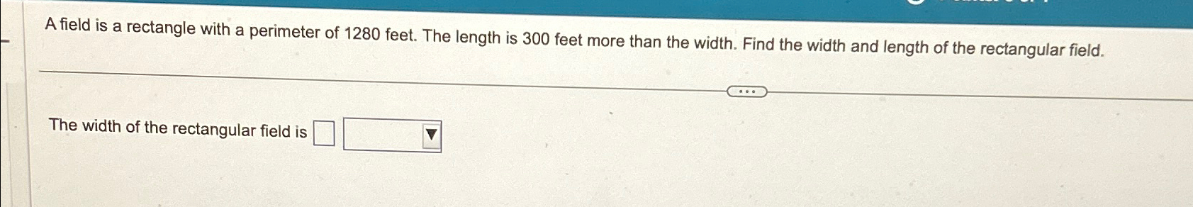 Solved A field is a rectangle with a perimeter of 1280 | Chegg.com
