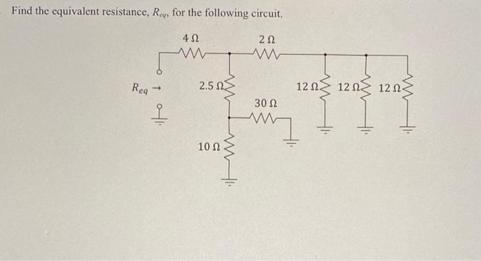 Solved Find the equivalent resistance, Req, for the | Chegg.com