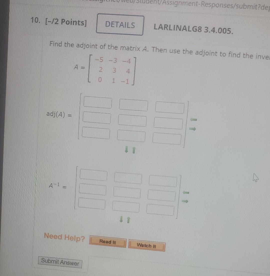 Solved Find the adjoint of the matrix A. Then use the | Chegg.com