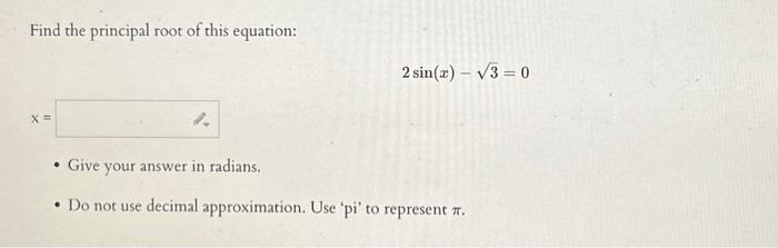 Solved Find the principal root of this equation: 2sin(x)−3=0 | Chegg.com
