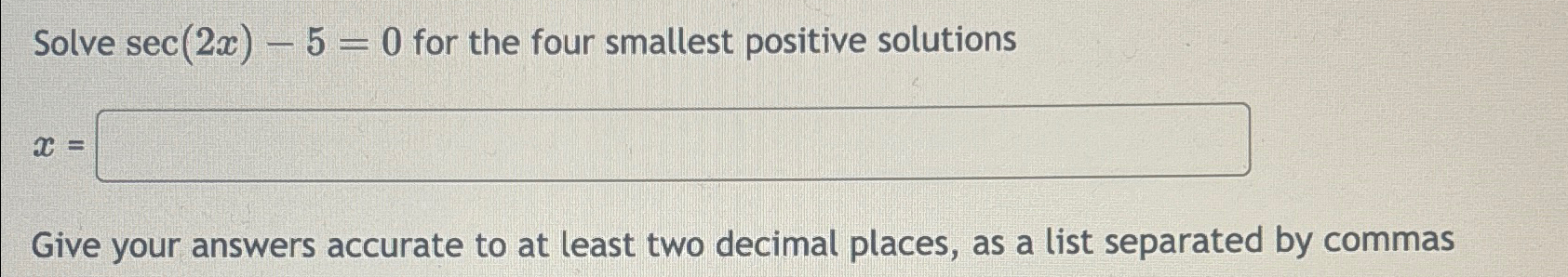 Solved Solve sec(2x)-5=0 ﻿for the four smallest positive | Chegg.com