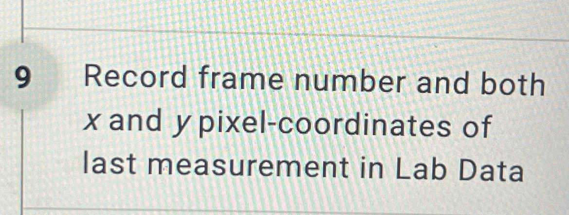Solved 9 ﻿Record frame number and both x ﻿and y | Chegg.com