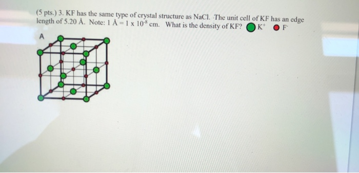 Solved (5 pts.) 3. KF has the same type of crystal structure | Chegg.com