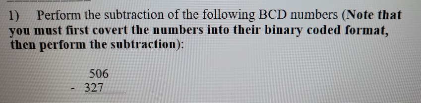 Solved 1) Perform the subtraction of the following BCD | Chegg.com
