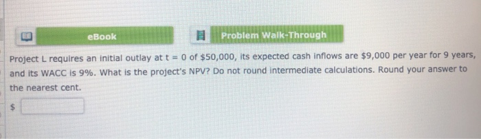 Solved eBook Problem Walk-Through Project L requires an | Chegg.com