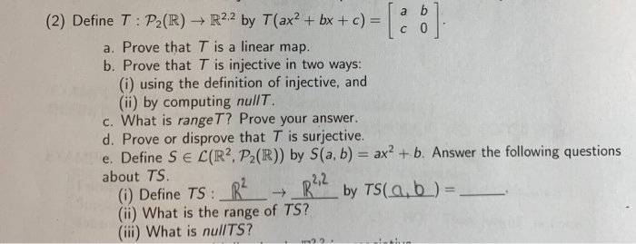 Solved a b (2) Define T : P2(R) + R2,2 by Tax2 + bx + c) = 0 | Chegg.com
