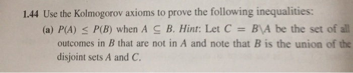 Solved 1.44 Use the Kolmogorov axioms to prove the following | Chegg.com