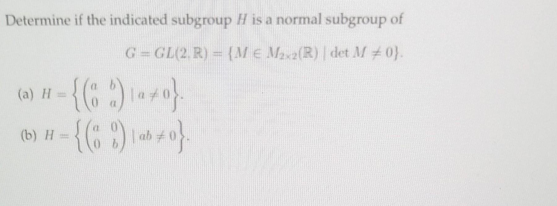 Solved Determine if the indicated subgroup H is a normal | Chegg.com