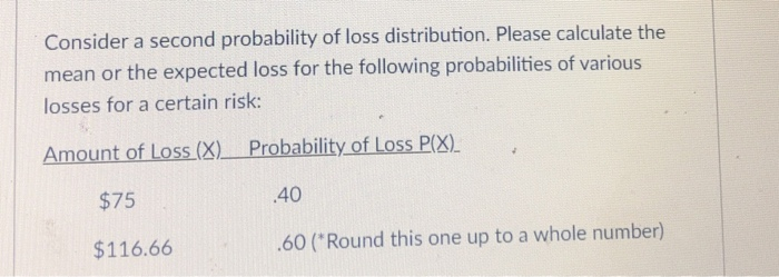 Solved Consider a second probability of loss distribution. | Chegg.com