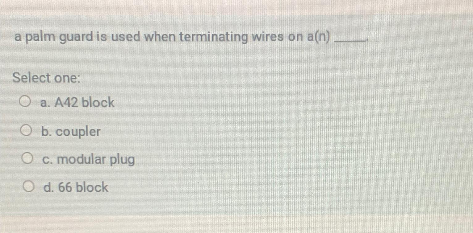 Solved a palm guard is used when terminating wires on | Chegg.com