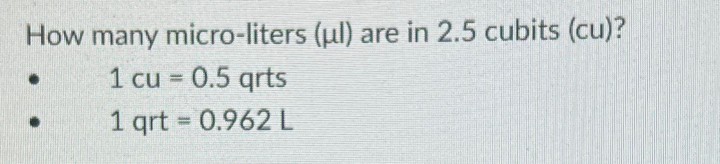 Solved How many micro-liters ( μ ﻿l) ﻿are in 2.5 ﻿cubits | Chegg.com