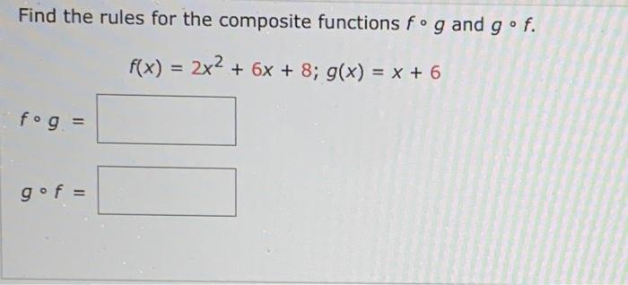 Solved Find the rules for the composite functions fog and | Chegg.com
