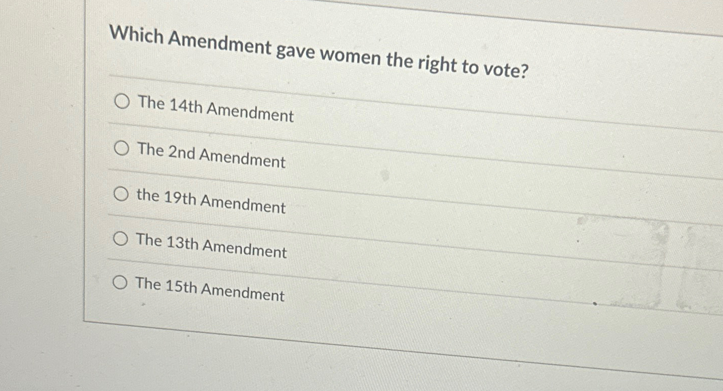Solved Which Amendment gave women the right to vote?The 14 | Chegg.com