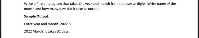 Solved Write a Phyton program that takes the year and month | Chegg.com